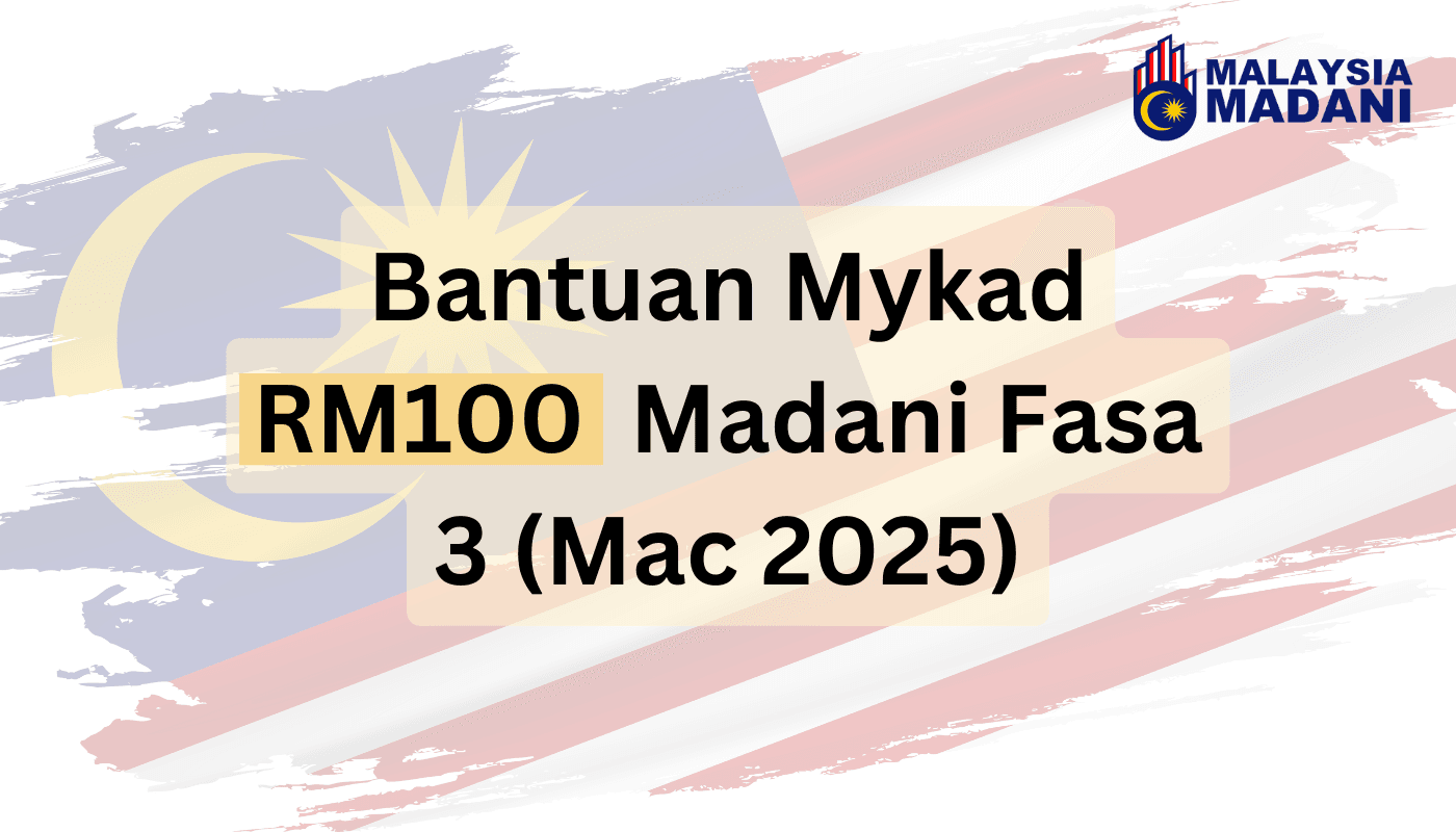 Bantuan Mykad RM100 Madani Fasa 3 (Mac 2025) - Mystr